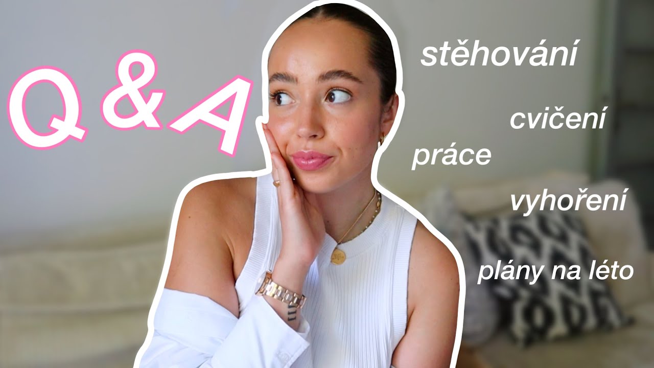 BUDU SE ZASE STĚHOVAT, PRÁCE, VYHOŘENÍ & MORE // Q&A aka. odpovídám na ...