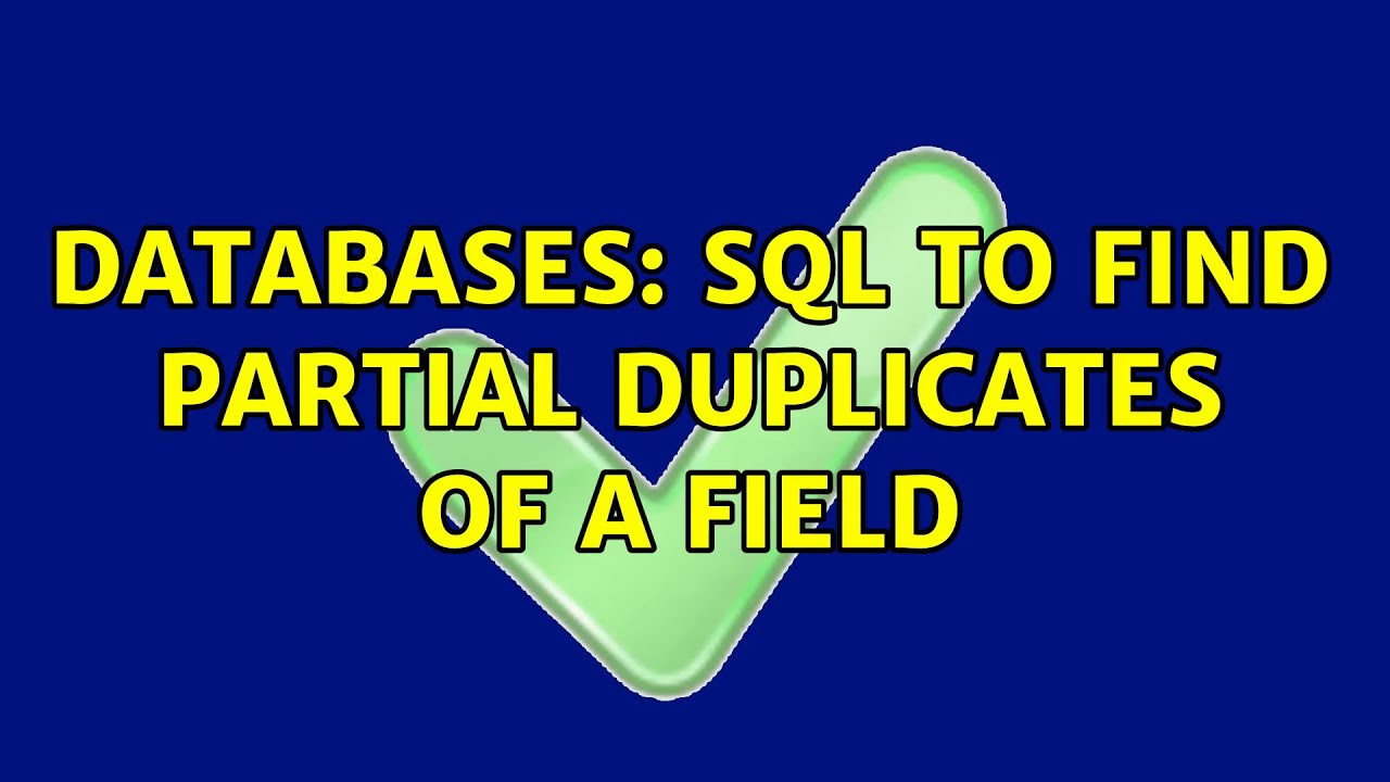 Databases SQL To Find Partial Duplicates Of A Field YouTube Databases SQL To Find Partial Duplicates Of A Field YouTube