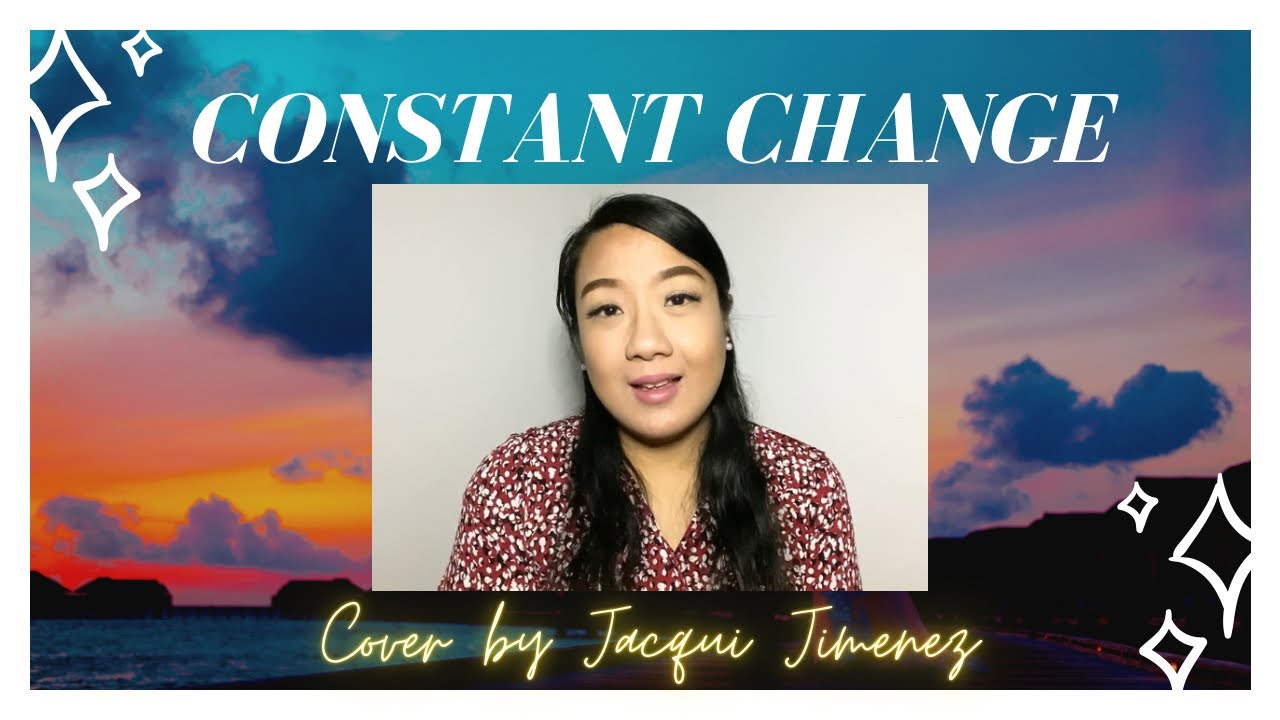 CONSTANT CHANGE (cover by Jacqui Jimenez) - YouTube