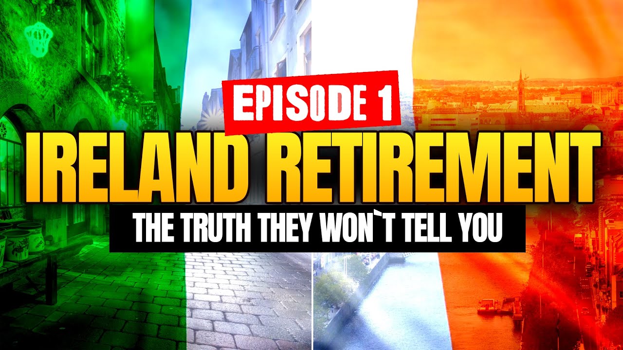 Episode 1: The Truth Retirees MUST KNOW Before Moving to Ireland ...