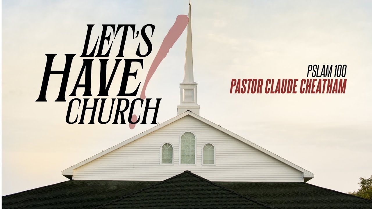 Sunday Experience | Pastor Claude Cheatham | Let’s Have Church ! - YouTube