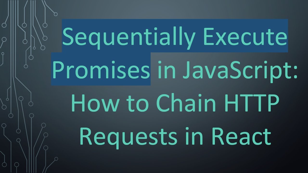 Sequentially Execute Promises In Javascript How To Chain Requests In React Youtube