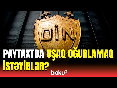 DİN-dən Yasamalda uşaq oğurluğu ilə bağlı iddialara cavab