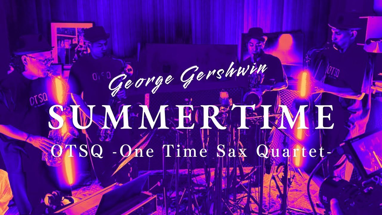 SUMMERTIME /OTSQ (One Time Sax Quartet) - YouTube