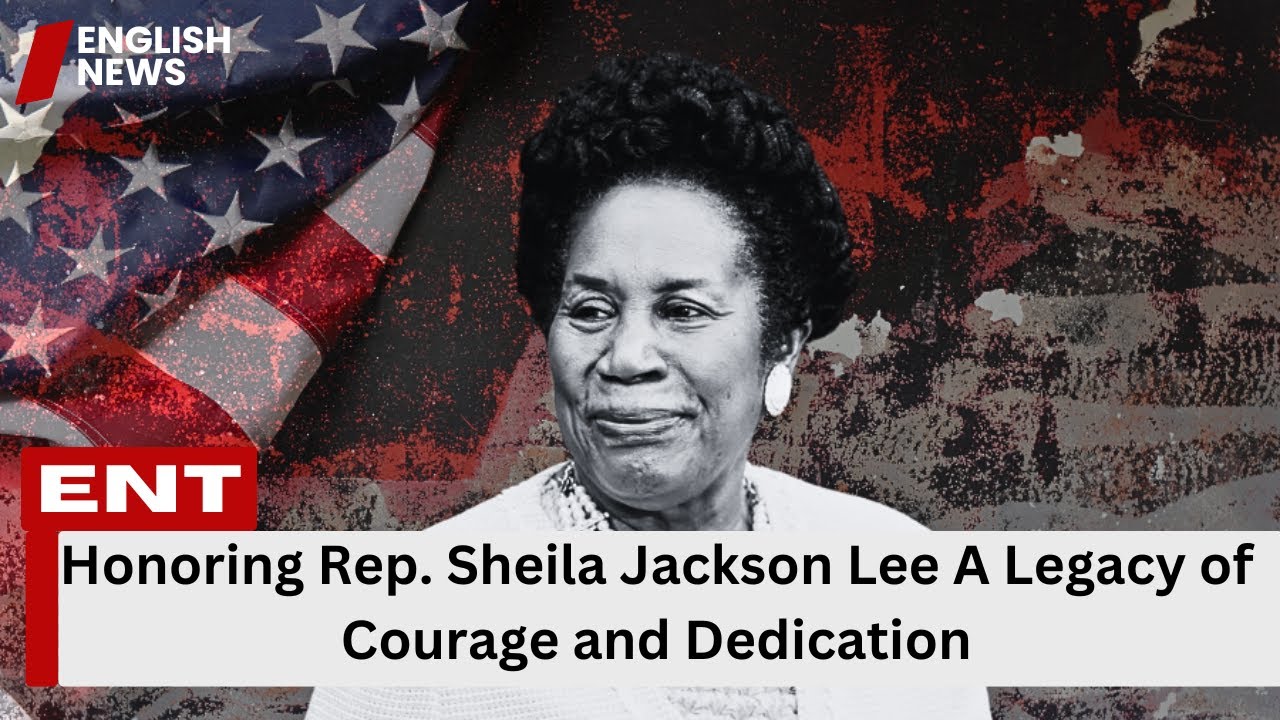 Honoring Rep. Sheila Jackson Lee A Legacy of Courage and Dedication ...