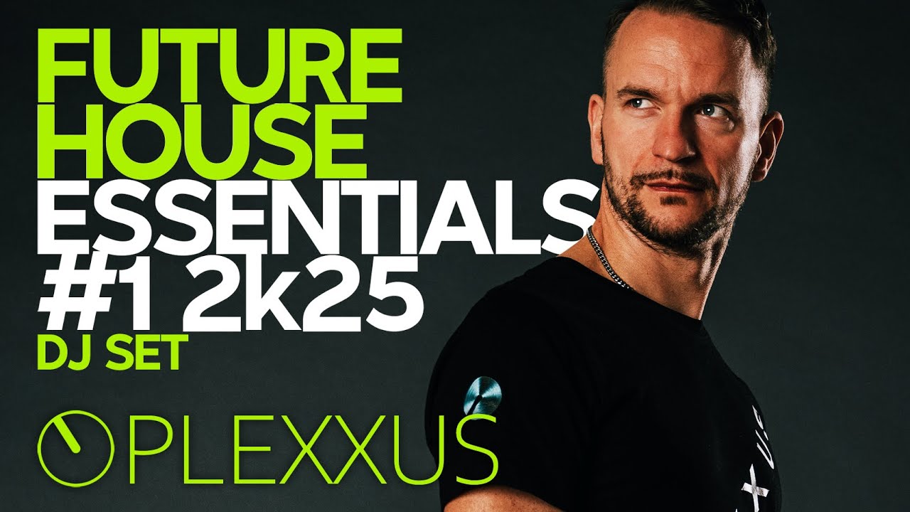 PLEXXUS - FutureHouse Essentials #1 2025 (DJ Set) - YouTube