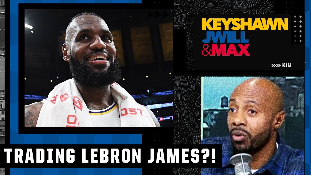 JWill: Trading LeBron James should be on the table for the Lakers 😲 ...