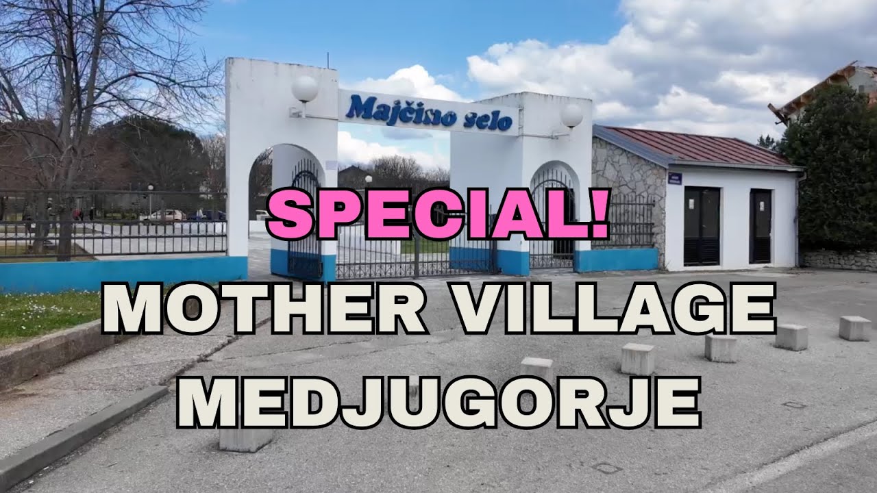 SPECIAL TOUR TO MOTHER VILLAGE MEDJUGORJE - YouTube