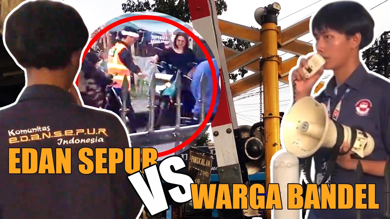 KOMUNITAS EDAN SEPUR VS WARGA LAWAN ARUS DAN TEROBOS PALANG PERLINTASAN ...