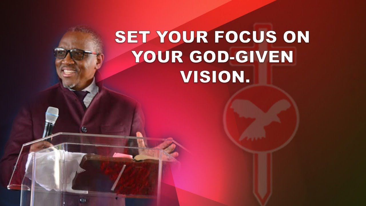 SET YOUR FOCUS ON YOUR GOD-GIVEN VISION! - YouTube