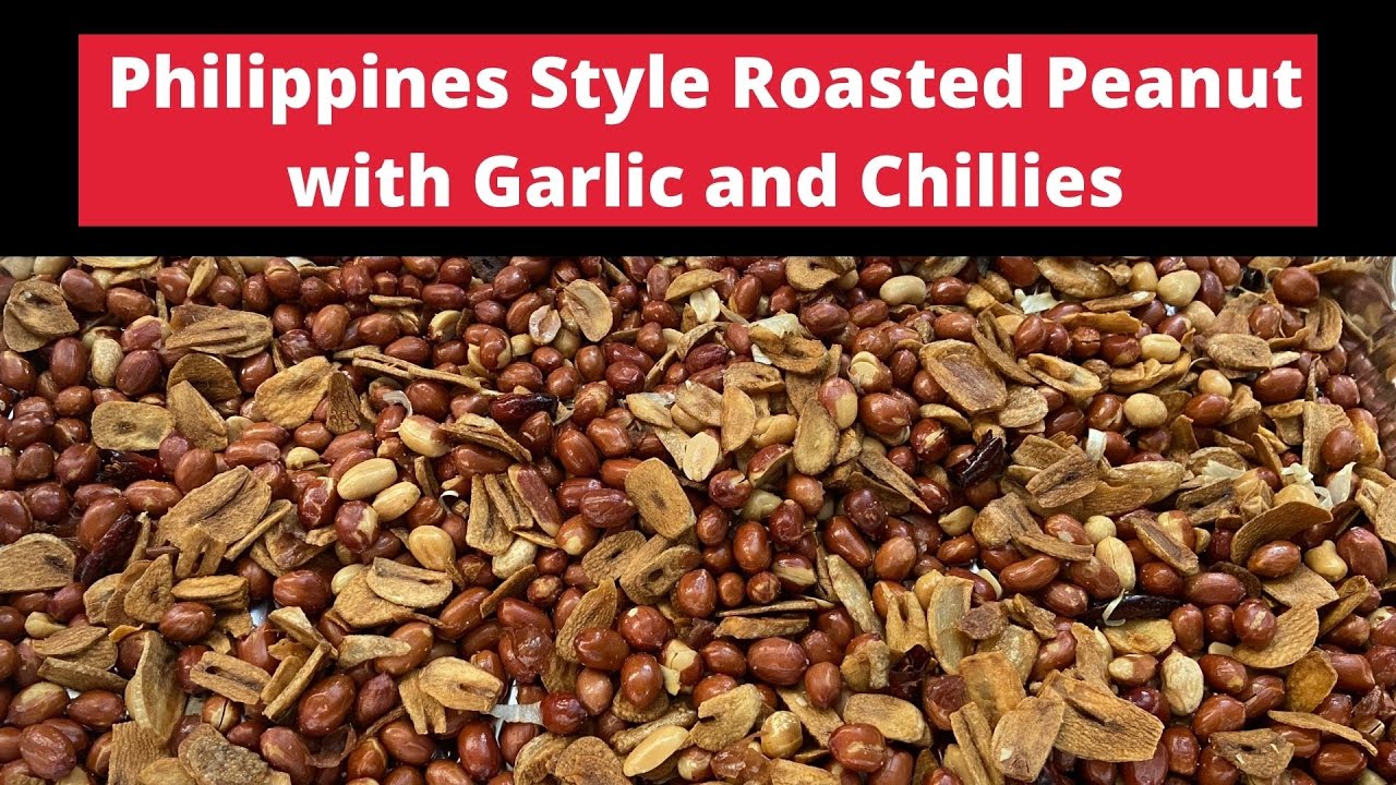 Philippines Style Roasted Peanut with Garlic and Chillies - YouTube