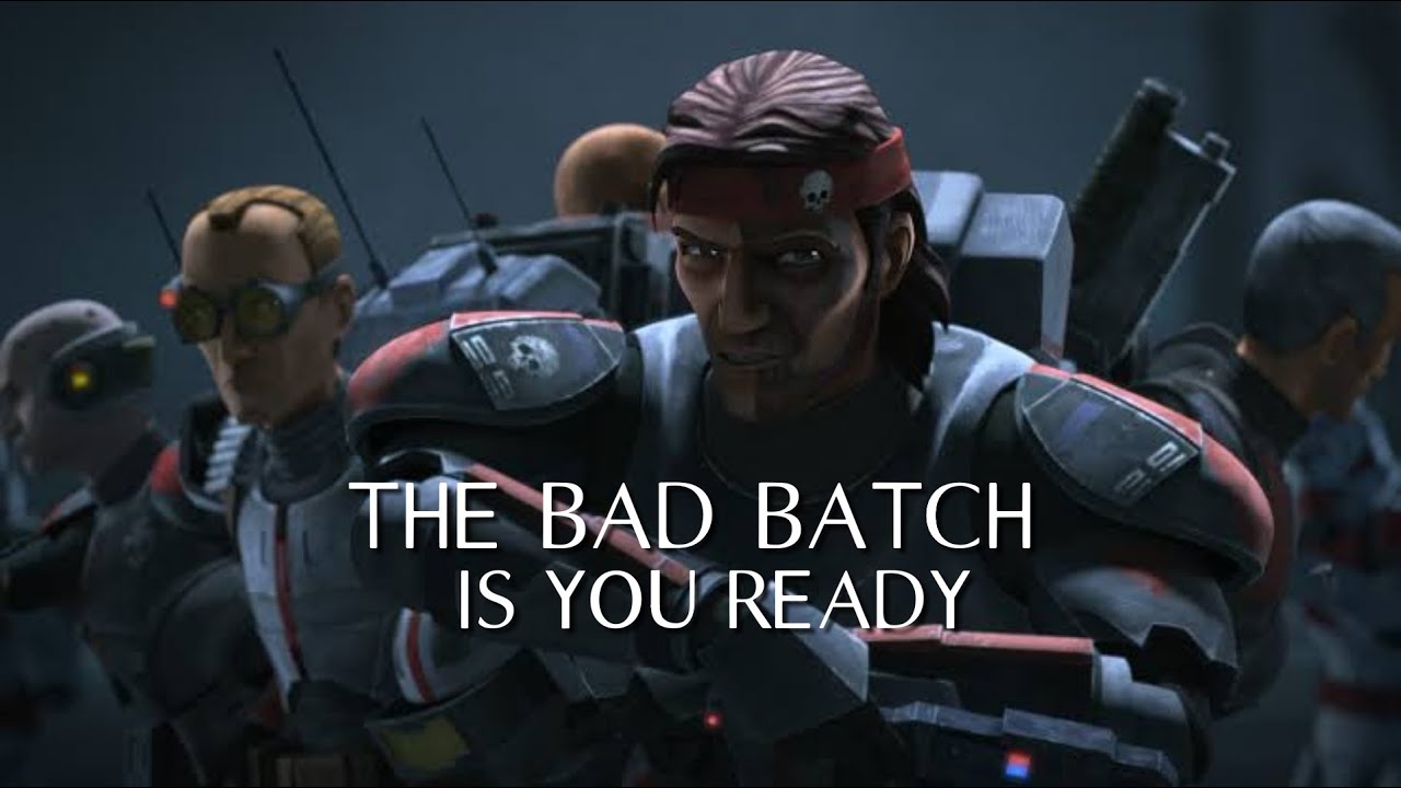 the bad batch || whole squad ready - YouTube