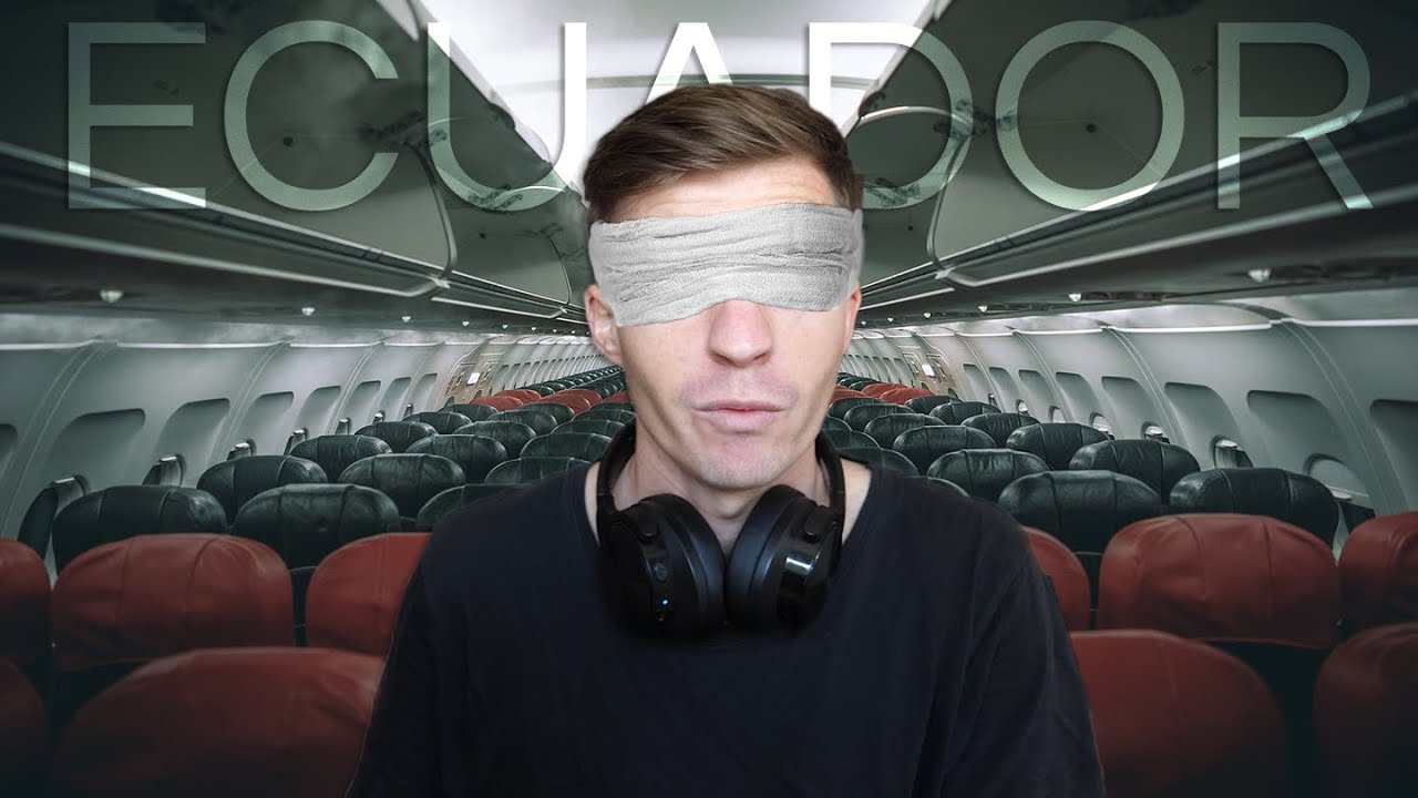 Flying Across the World Blindfolded (to Ecuador) - YouTube