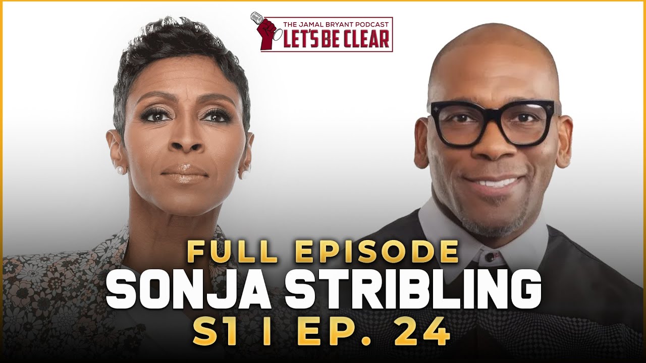 Alpha Female in A Beta World | Dr. Sonja Stribling |The Jamal Bryant Podcast Let's Be Clear Ep ...