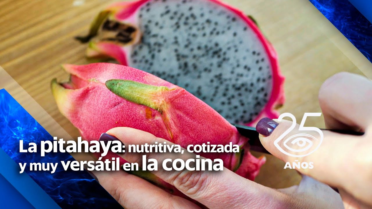 La pitahaya: nutritiva, cotizada y muy versátil en la cocina - YouTube
