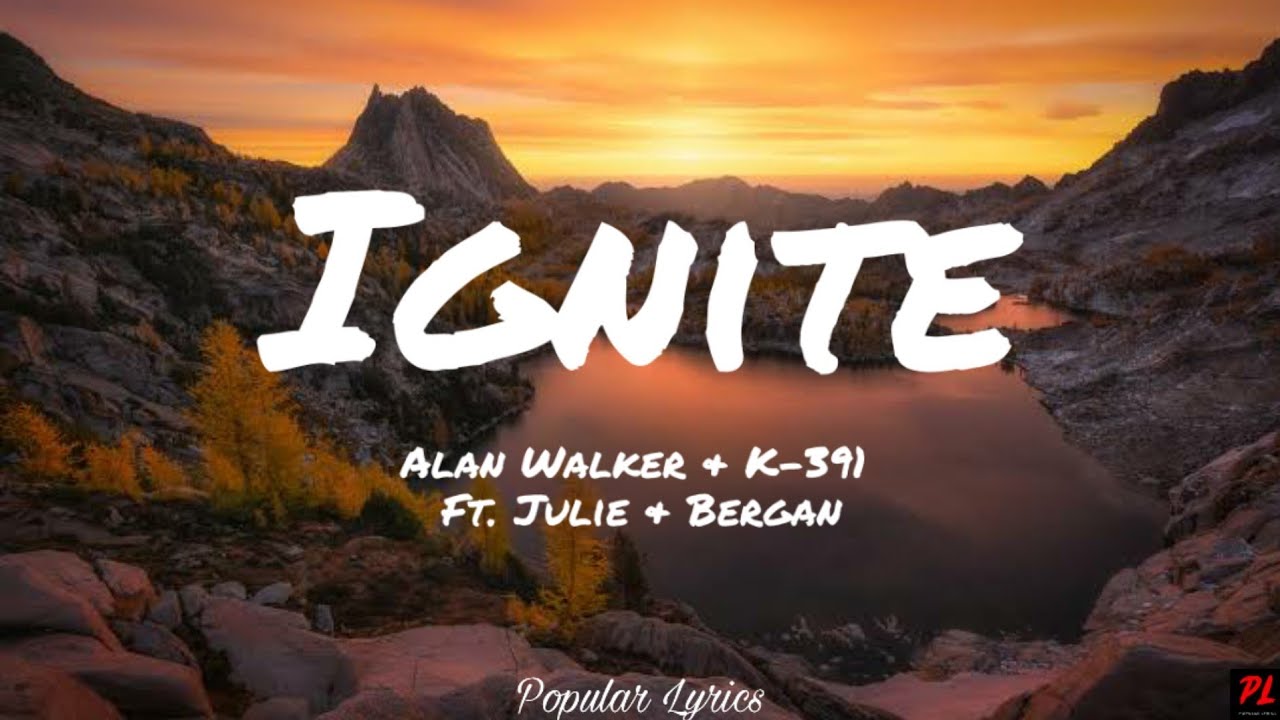 Ignite - Alan Walker & K-391 ft.Julie & Bergan (Lyrics) - YouTube