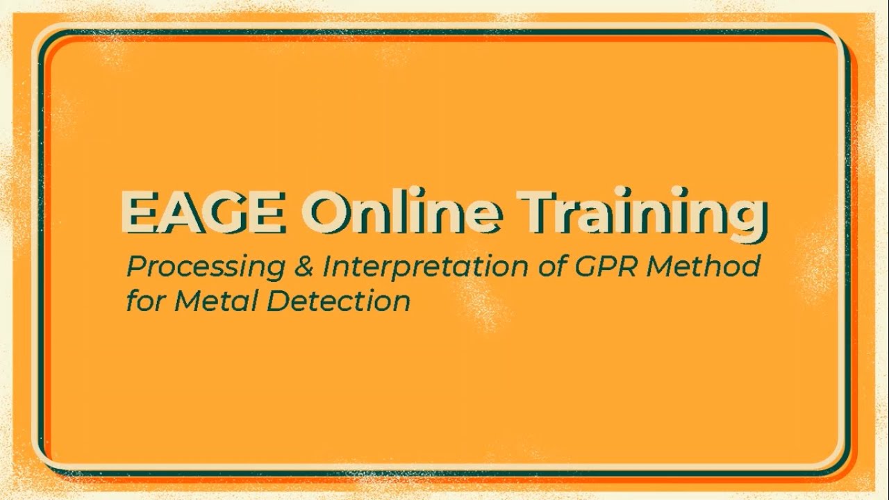 EAGE Online Training "Processing & Interpretation of GPR Method for ...