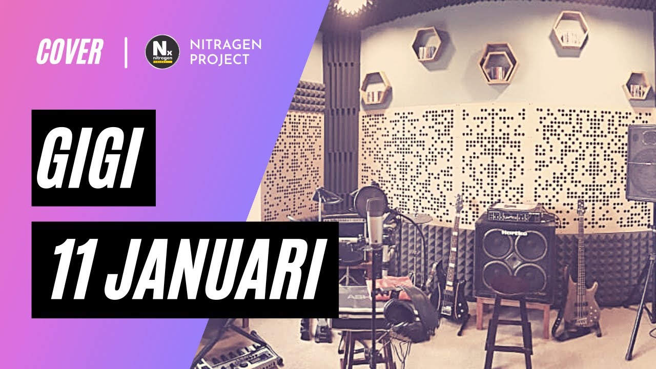 GIGI - 11 JANUARI ( NITRAGEN PROJECT LIVE COVER ) || WITH LYRICS ...