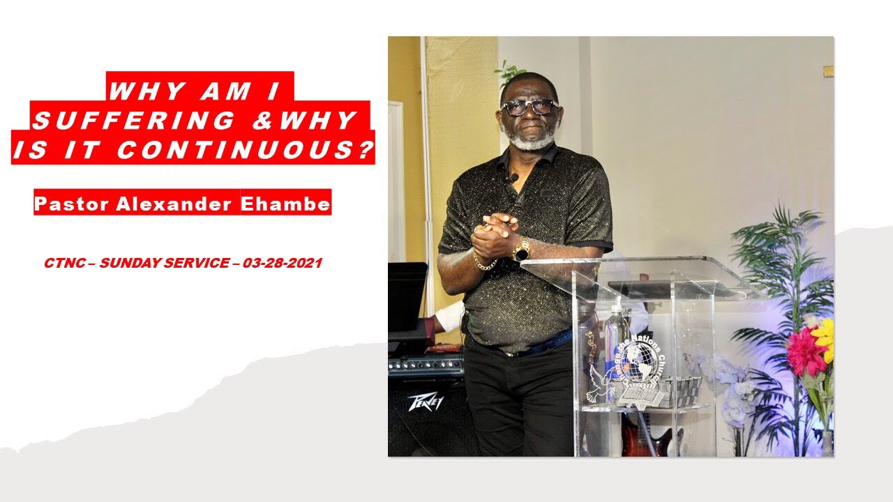 CTNC: Why I am Suffering & Why is it Continuous? | Pastor Alexander ...