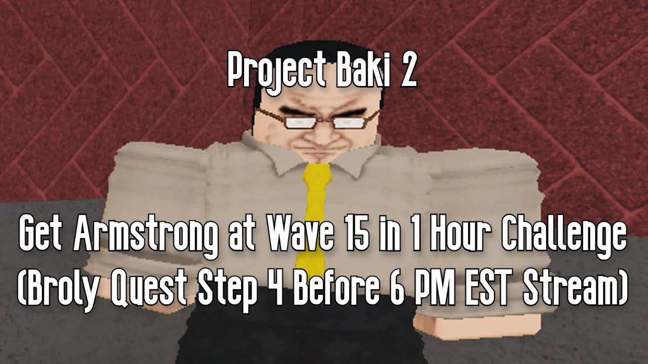 PROJECT BAKI 2 - GET ARMSTRONG AT WAVE 15 IN 1 HOUR CHALLENGE - ROBLOX ...