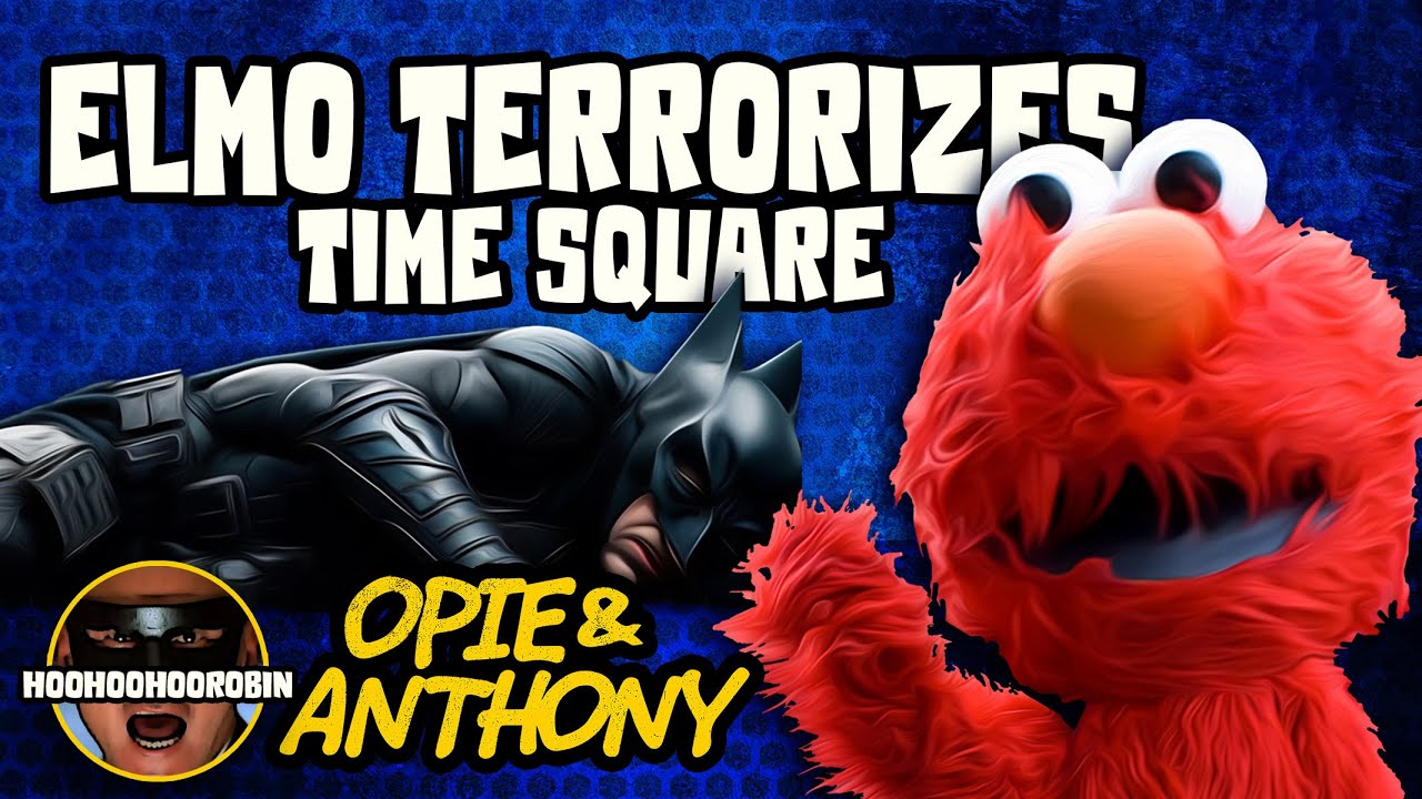 Opie & Anthony - Elmo Terrorizes Times Square - May 2011 - YouTube