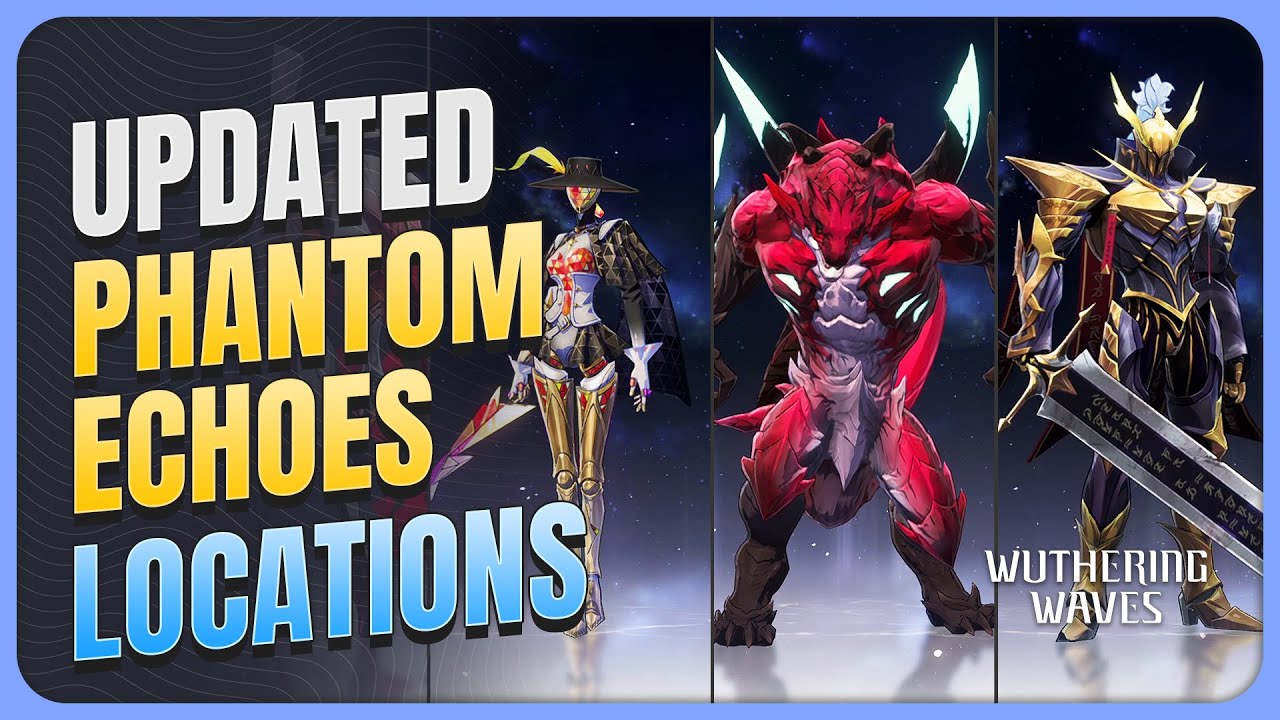 Updated Phantom Echoes Locations (As of Version 2.6) | Wuthering Waves ...