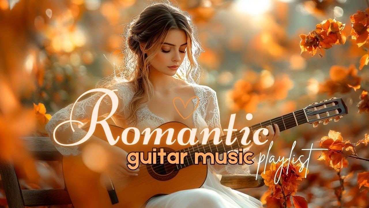 Romantic Guitar Instrumental Music Love Songs - Romantic Melodies for ...