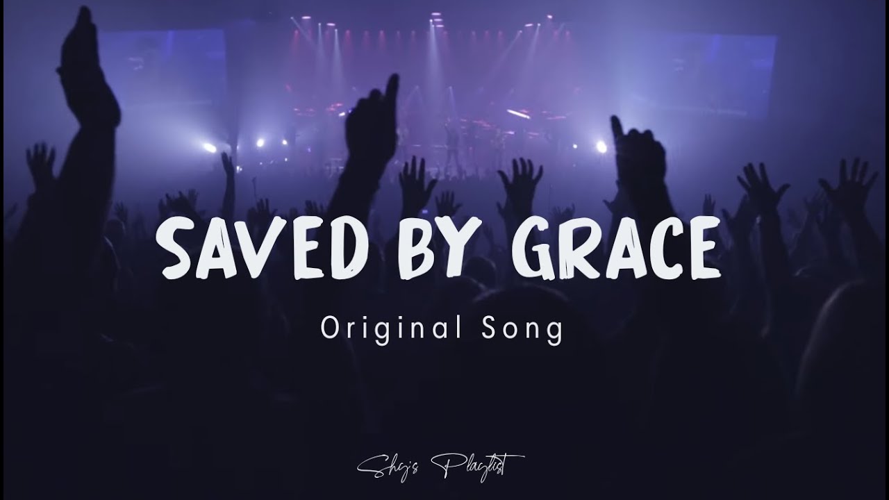 SAVED BY GRACE | Original Song - YouTube