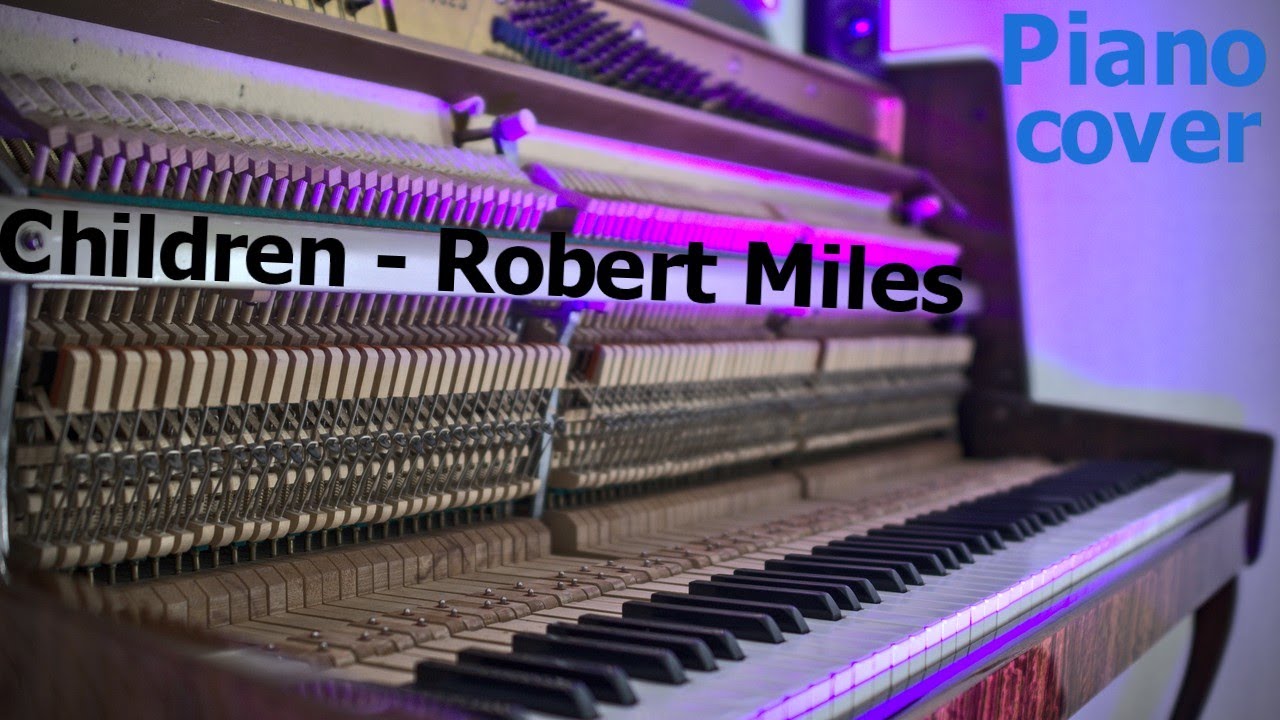 Boris Ivanovic Piano cover Robert Miles - Children - YouTube