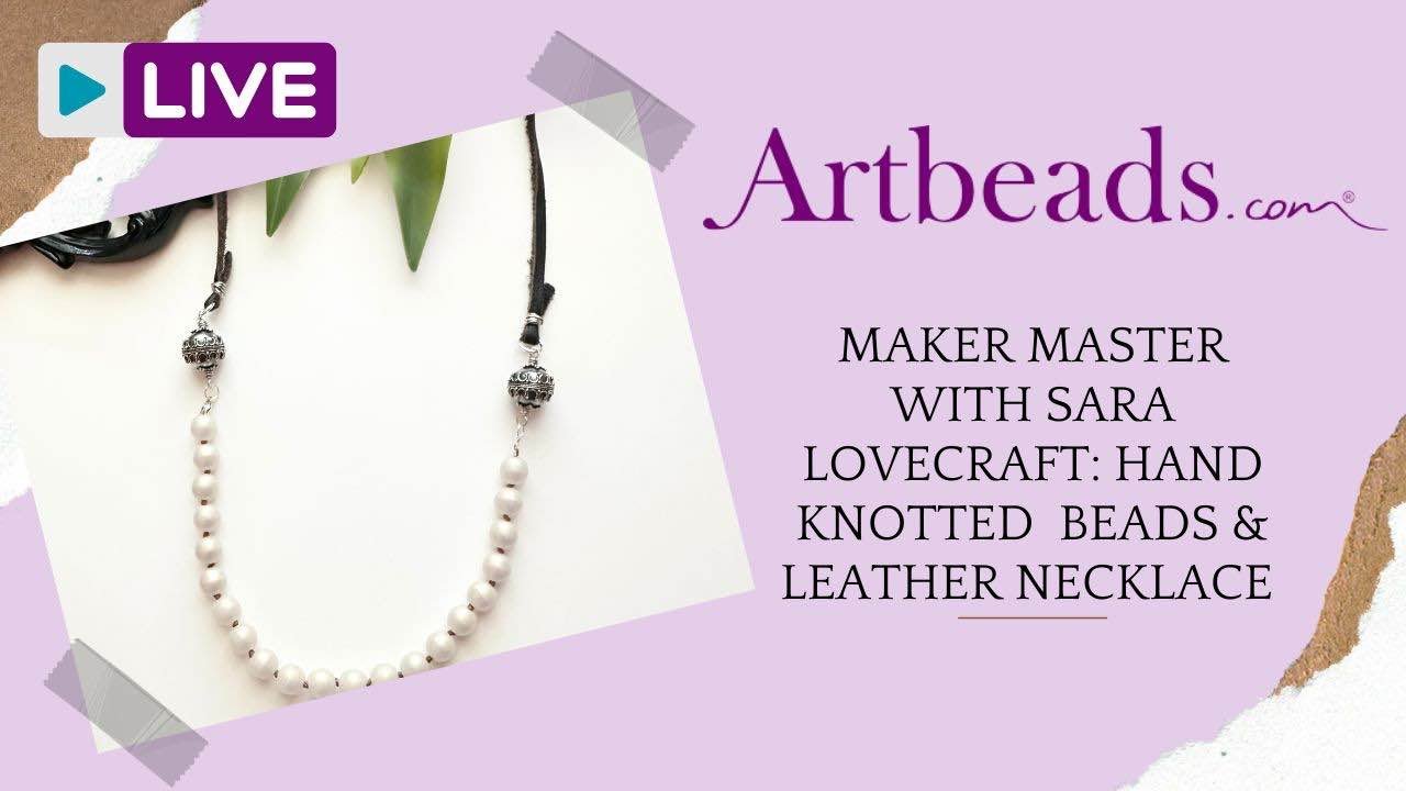 Maker Master with Sara Lovecraft: Hand Knotted Beads & Leather Necklace - YouTube