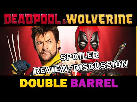 Deadpool and Wolverine spoiler review/discussion - Double Barrel - YouTube