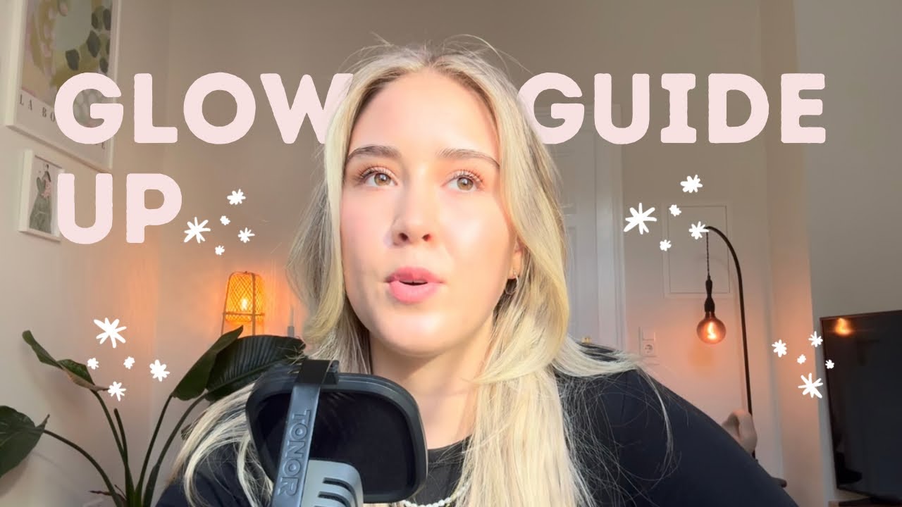 GLOW UP GUIDE | Zurück zu den Basics & einem glücklicheren Mindset ...