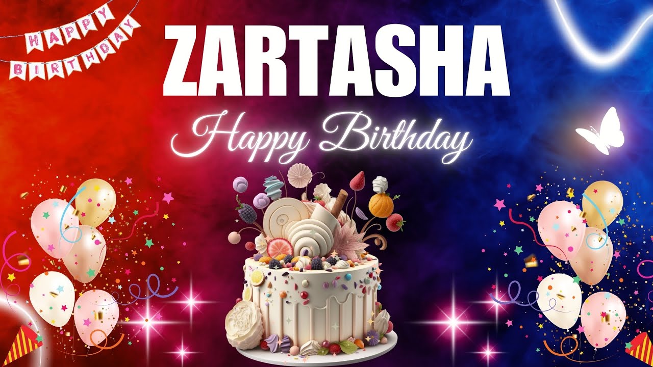 ZARTASHA Happy Birthday Song | ZARTASHA Name Meaning🎂🎈 #birthday # ...