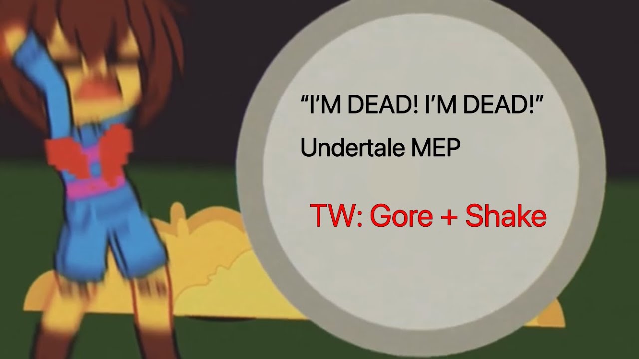 !COMPLETE!| „I’M DEAD! I’M DEAD!”|An Undertale MEP| #Dottieisdead - YouTube