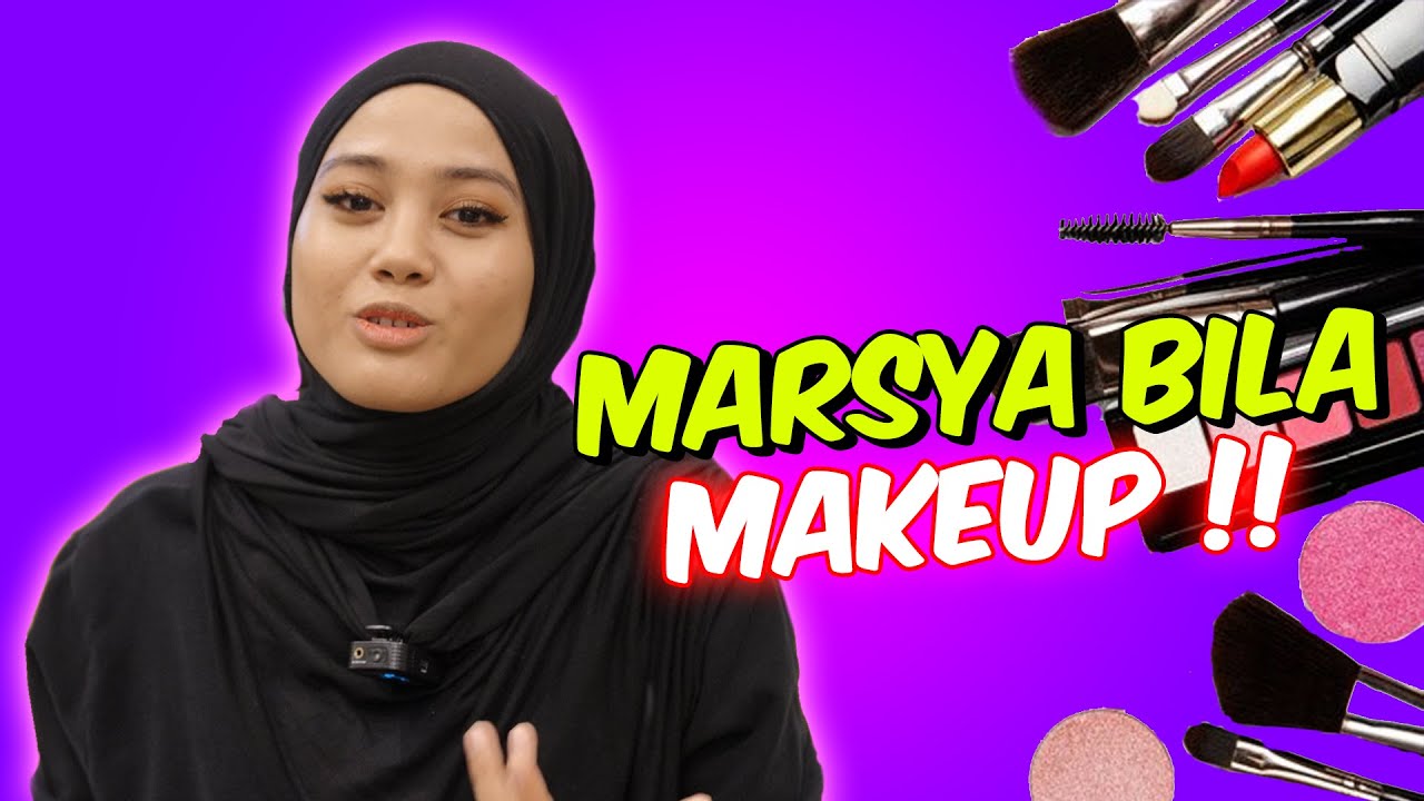 MARSYA BILA MAKEUP !! - RUTIN TALENT PEREMPUAN MAKE UP ! - YouTube