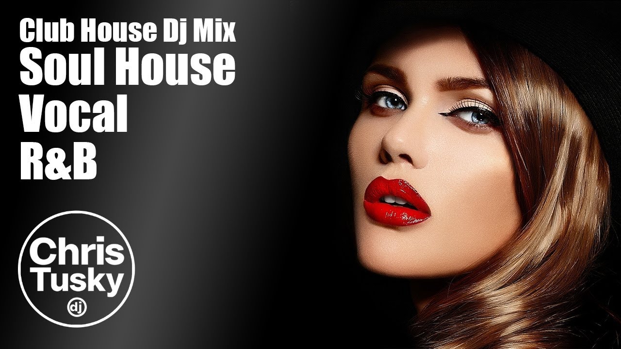 Soul House, Vocal, R&B Club House DJ Mix Soul Classics. Soulful. - YouTube