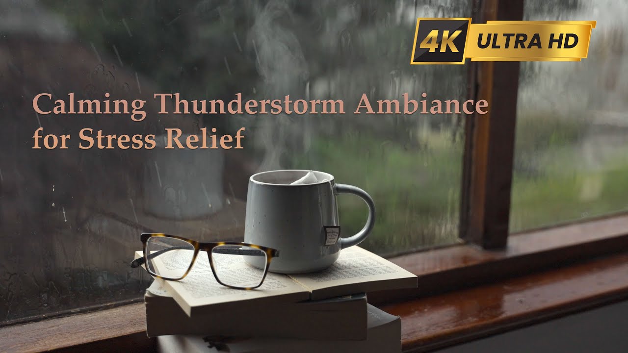 Calming Thunderstorm Ambiance for Stress Relief 4K - YouTube