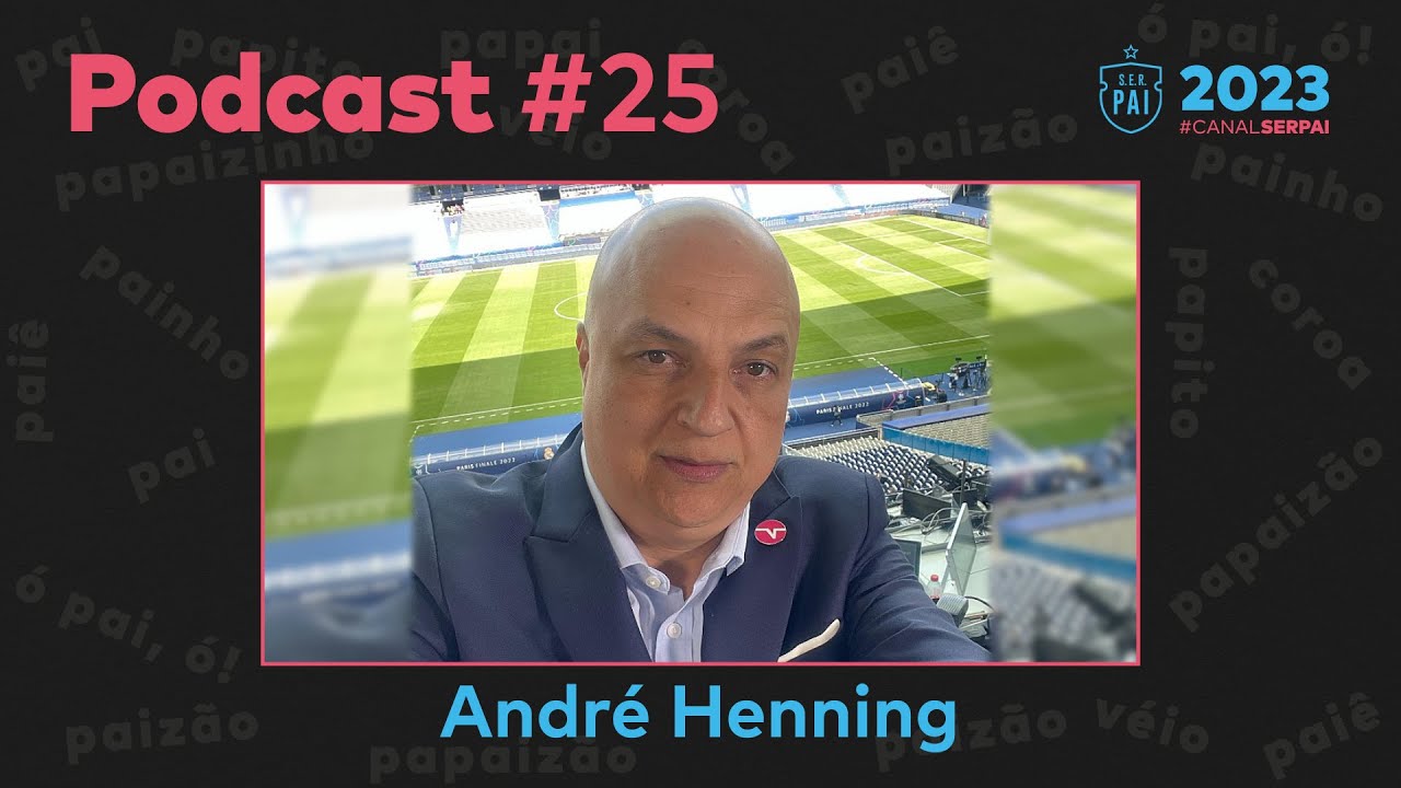 André Henning - Podcast do Canal S.E.R. Pai #25 - YouTube