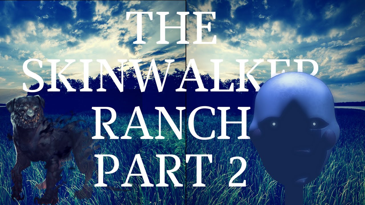 The SkinWalker Ranch: The Most Paranormal Place On Earth! (Part 2 ...