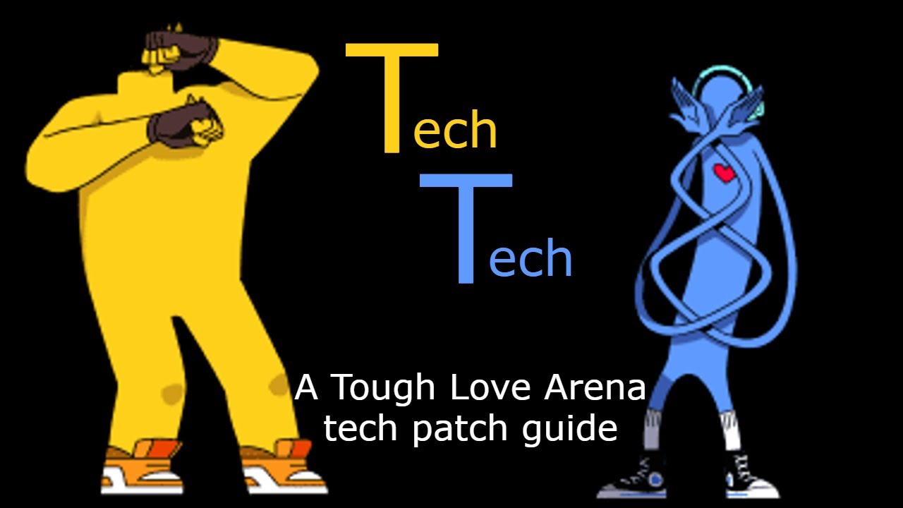 Tech Tech - A Tough Love Arena Tech Patch Guide - YouTube