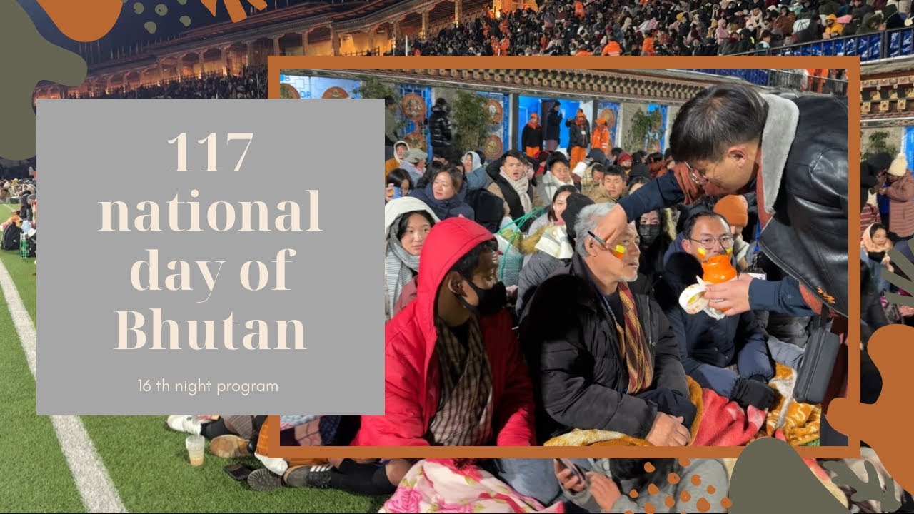 117 national day of Bhutan.16th night people gathered as early as 6pm ...