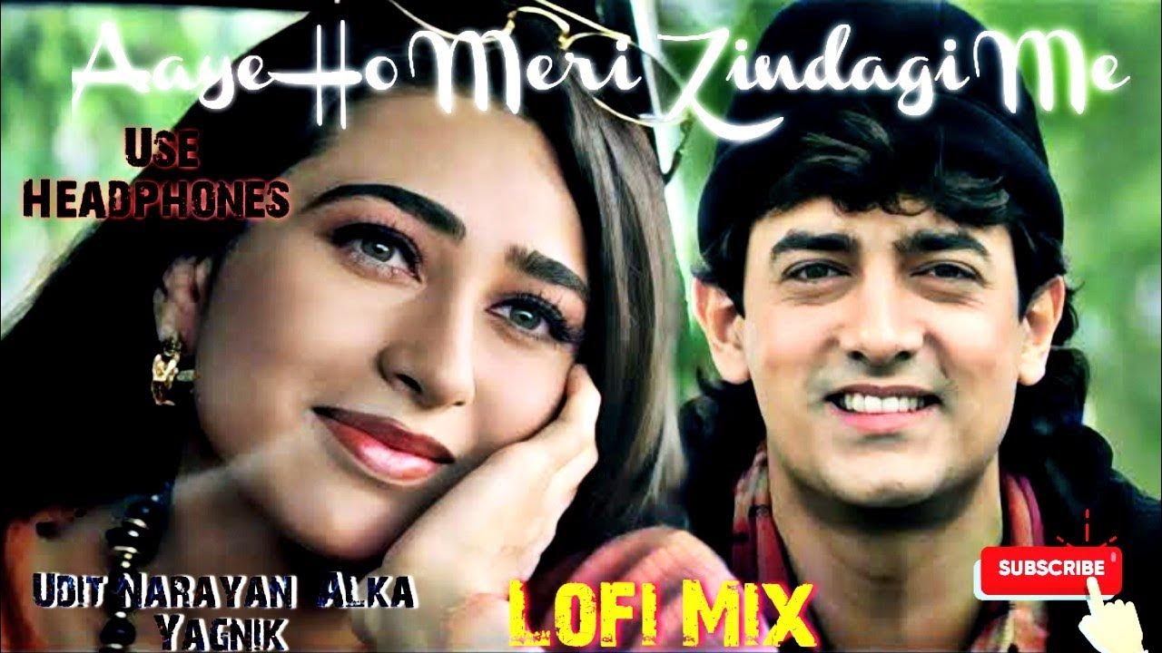Aaye Ho Meri Zindagi Me Udit Narayan Lo-FI Mix |aaye ho meri jindagi me #lofi #lofisongs ...
