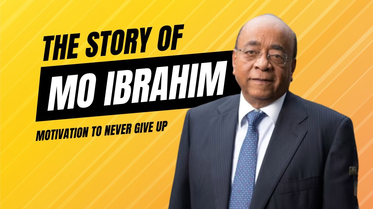 The Inspiring Story of Mo Ibrahim: From Sudan to Global Influence - YouTube