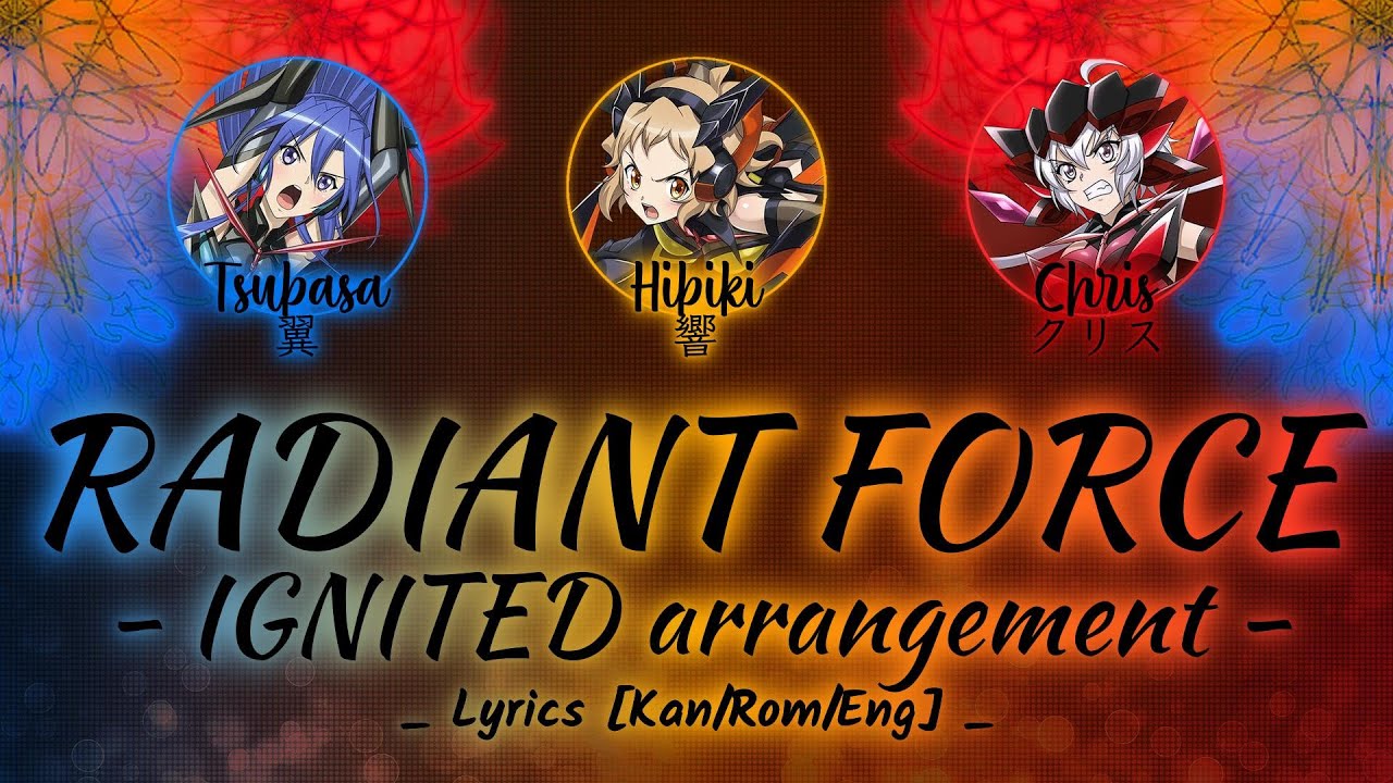【FULL】『RADIANT FORCE (IGNITED arrangement)』— Hibiki × Tsubasa × Chris ...