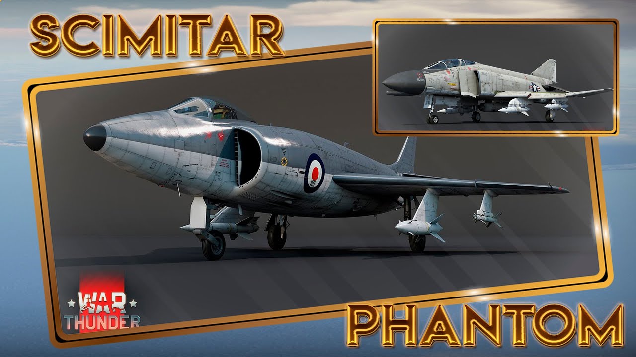 SCIMITAR & PHANTOM ☆ JAGUAR ХАЧУ I ☆ WAR THUNDER - YouTube