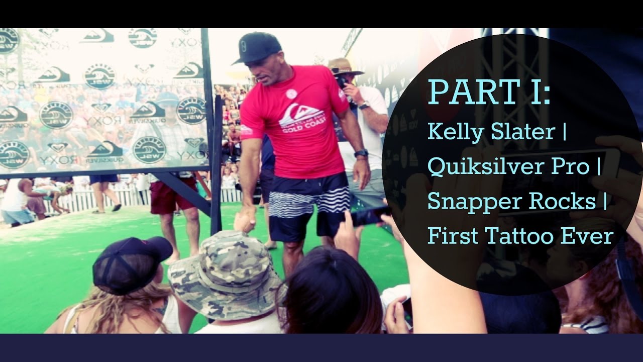 PART I : Kelly Slater | Quiksilver Pro | Snapper Rocks | First Tattoo ...