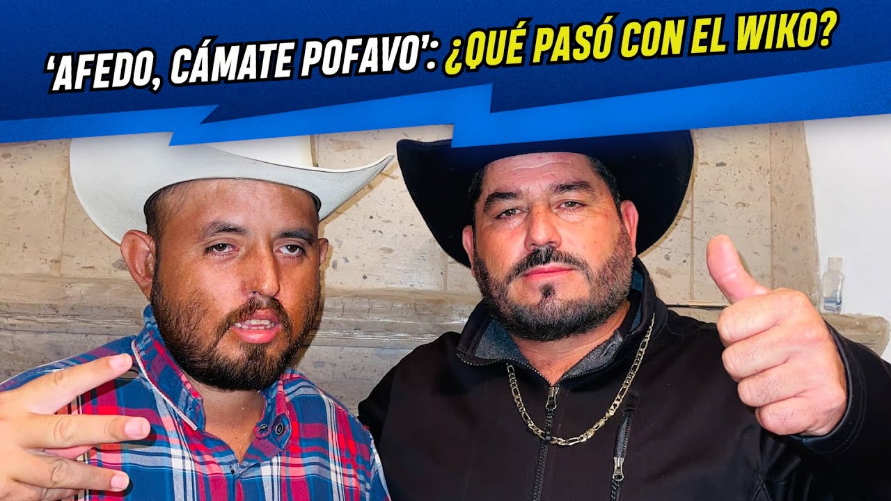 ‘Afedo, cámate pofavo’: ¿Qué pasó con el Wiko? - YouTube