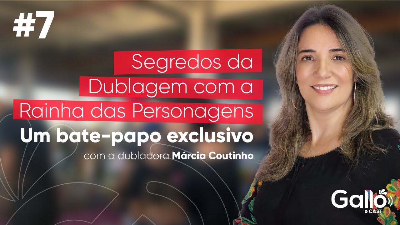 Segredos da Dublagem com a Rainha das Personagens - Gallo Cast episódio ...