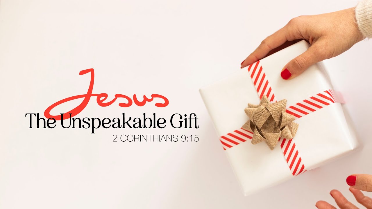 Jesus: The Unspeakable Gift • December 25 - YouTube