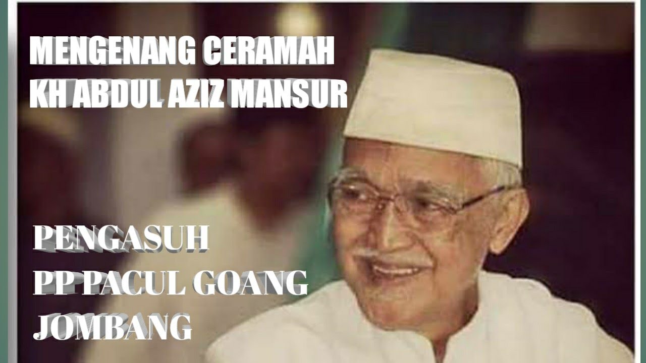 KH ABDUL AZIZ MANSUR pengasuh pondok pesantren pacul goang jombang ...